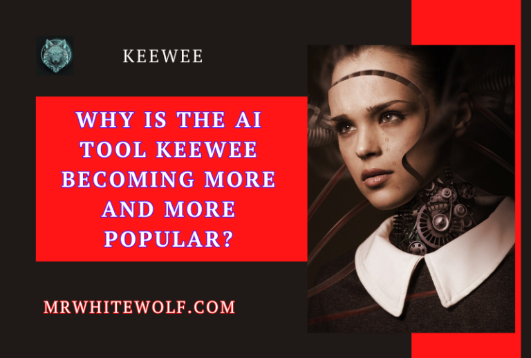 What is the Keewee AI Tool? - MR WHITE WOLF